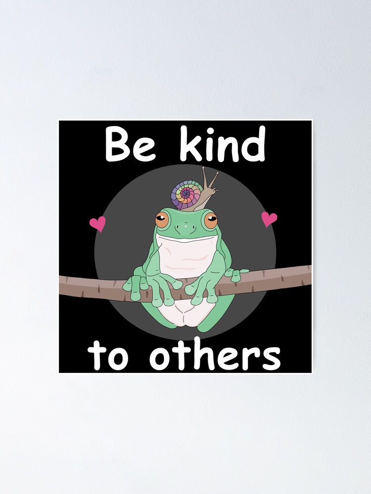 "Motivational Frog - Be Kind!" Poster for Sale by AshliPizazz | Redbubble
