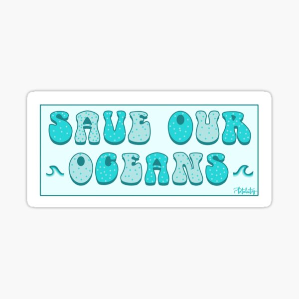 "Save Our Oceans" Sticker for Sale by annabellebrame | Redbubble