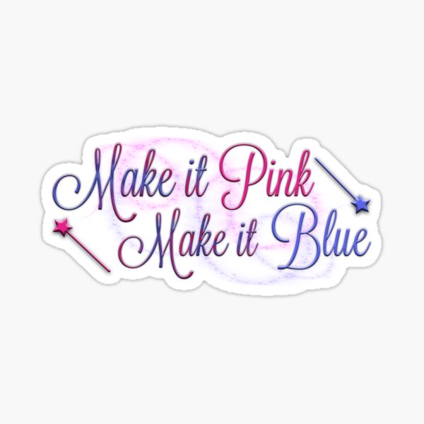 "Make it Pink, Make it Blue" Sticker for Sale by drinkingthesea | Redbubble