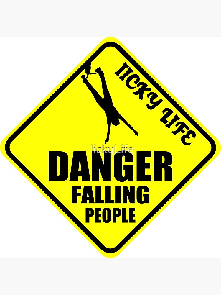 "Danger Falling People Sign" Poster for Sale by IickyLife | Redbubble