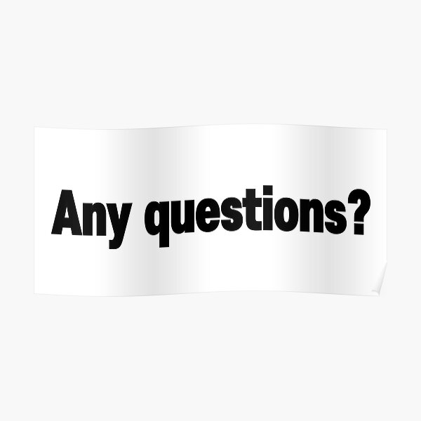 Any Questions Posters | Redbubble