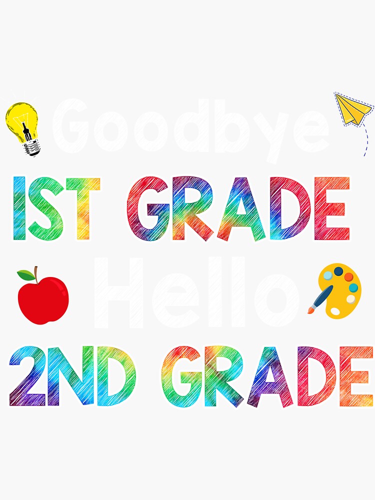 "Goodbye 1st Grade Hello 2nd Grade Teacher Back To School Kid" Sticker ...