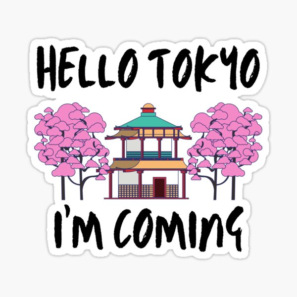 "Hello Tokyo-Japan , I'm coming #2" Sticker for Sale by Happy-PrintZ ...