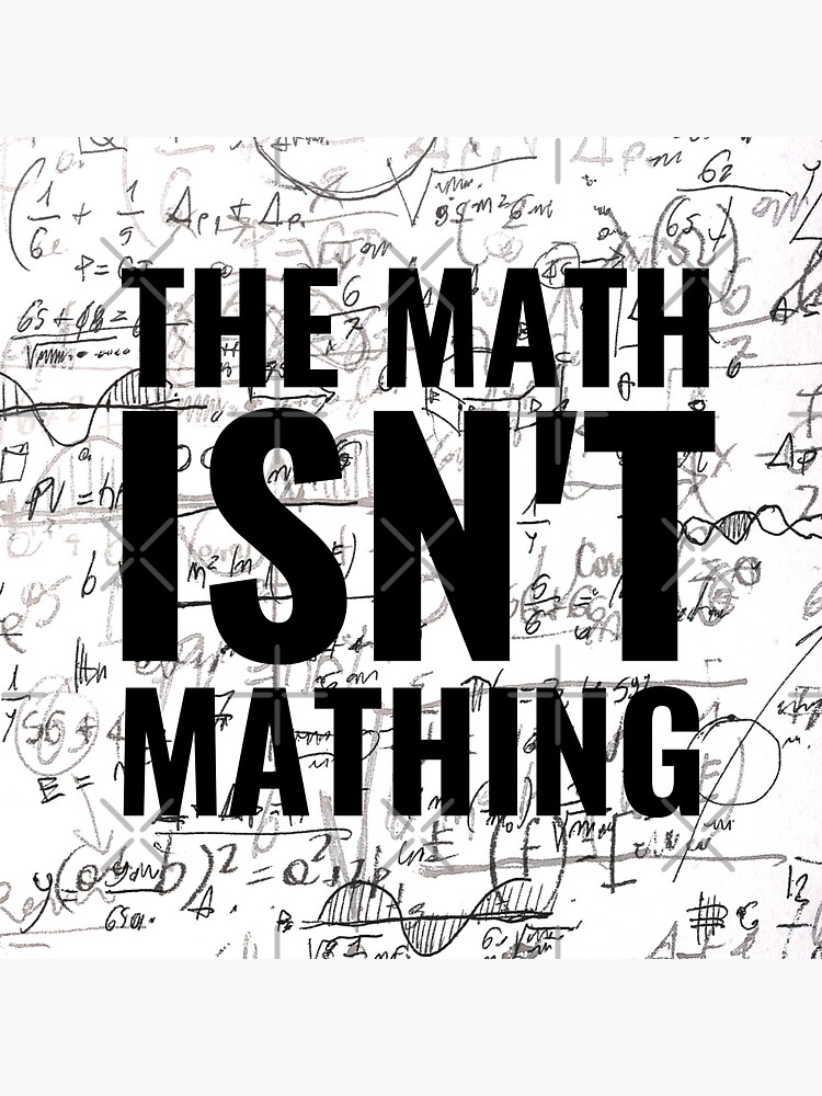 "The Math Isnt Mathing | Funny " Sticker for Sale by NoirOwned | Redbubble