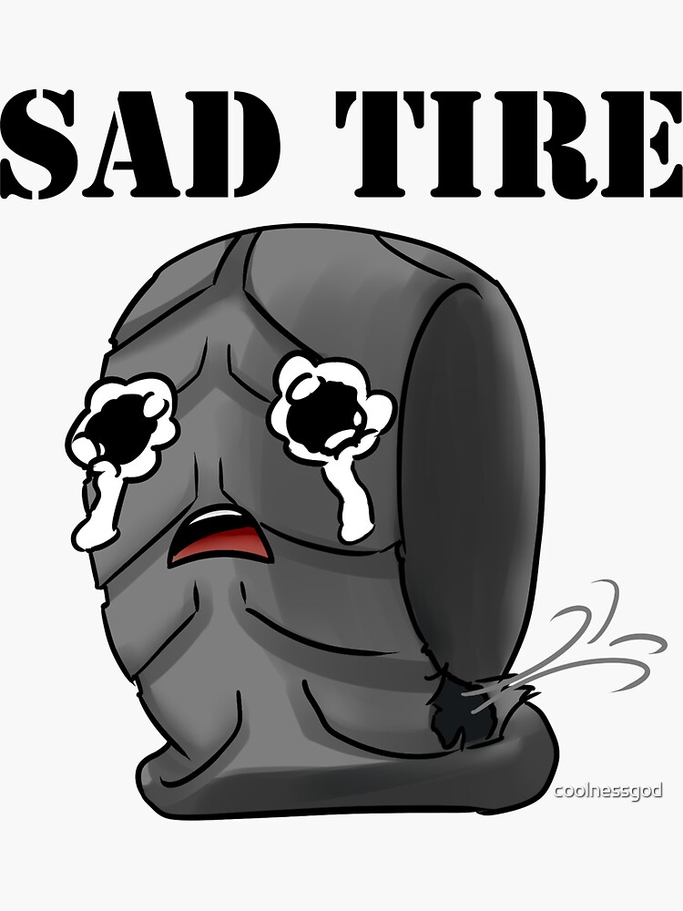 "The Sad Tire" Sticker for Sale by coolnessgod | Redbubble