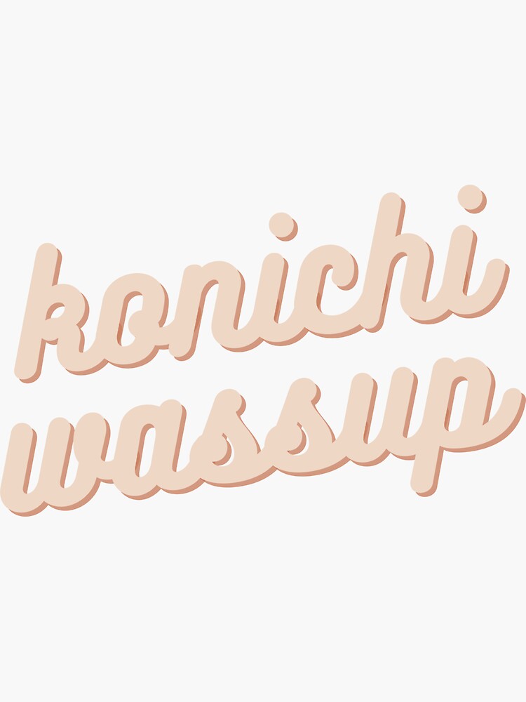 "Konichi Wassup" Sticker for Sale by kimuchiyo | Redbubble