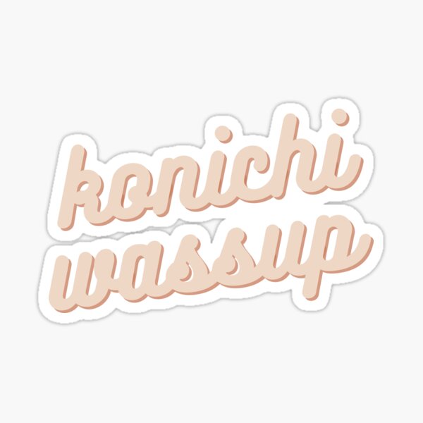 "Konichi Wassup" Sticker for Sale by kimuchiyo | Redbubble