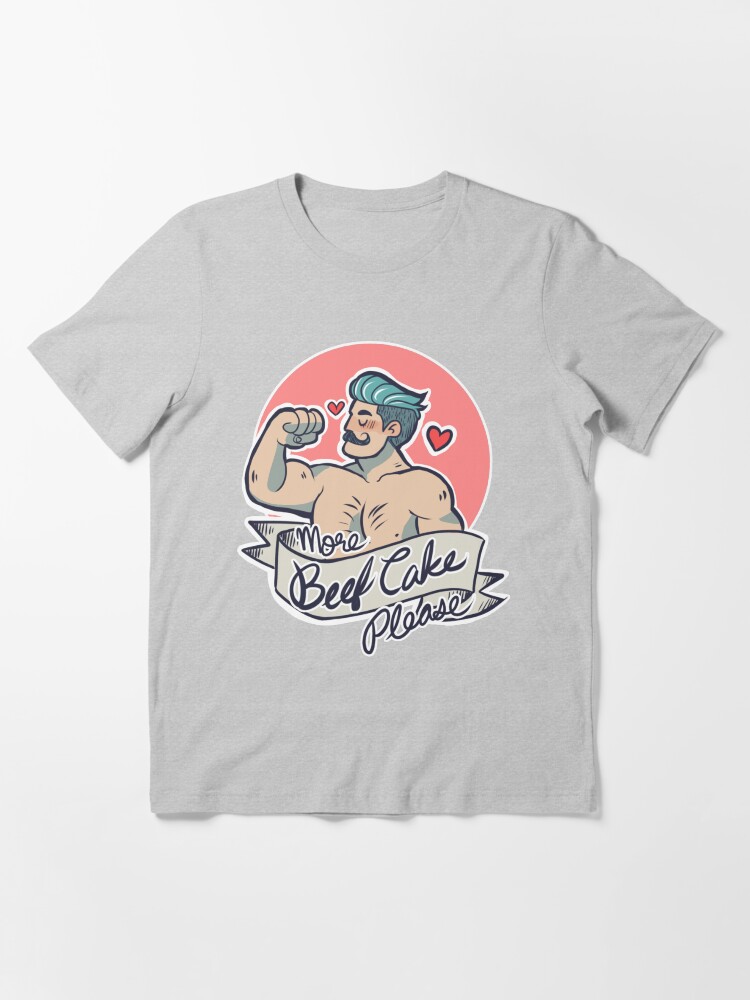 "More Beefcake Please" T-shirt for Sale by ohcararara | Redbubble ...