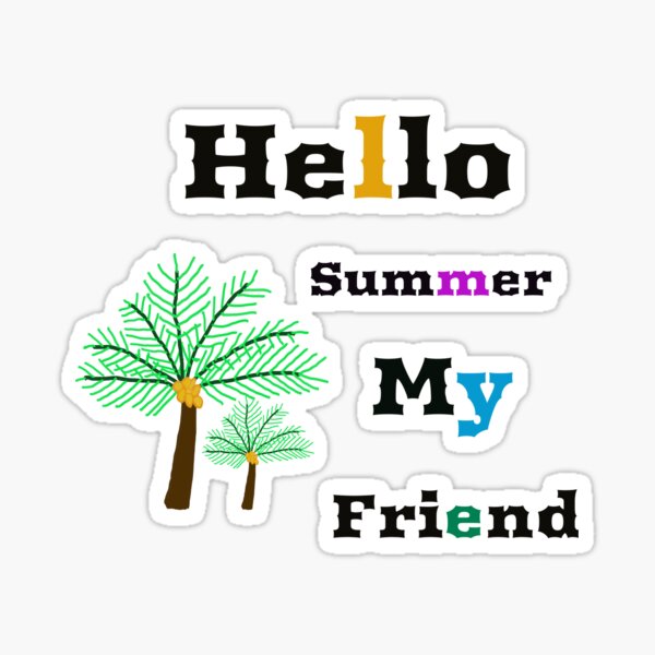 "Hello summer my friend " Sticker for Sale by Raiwanshop | Redbubble