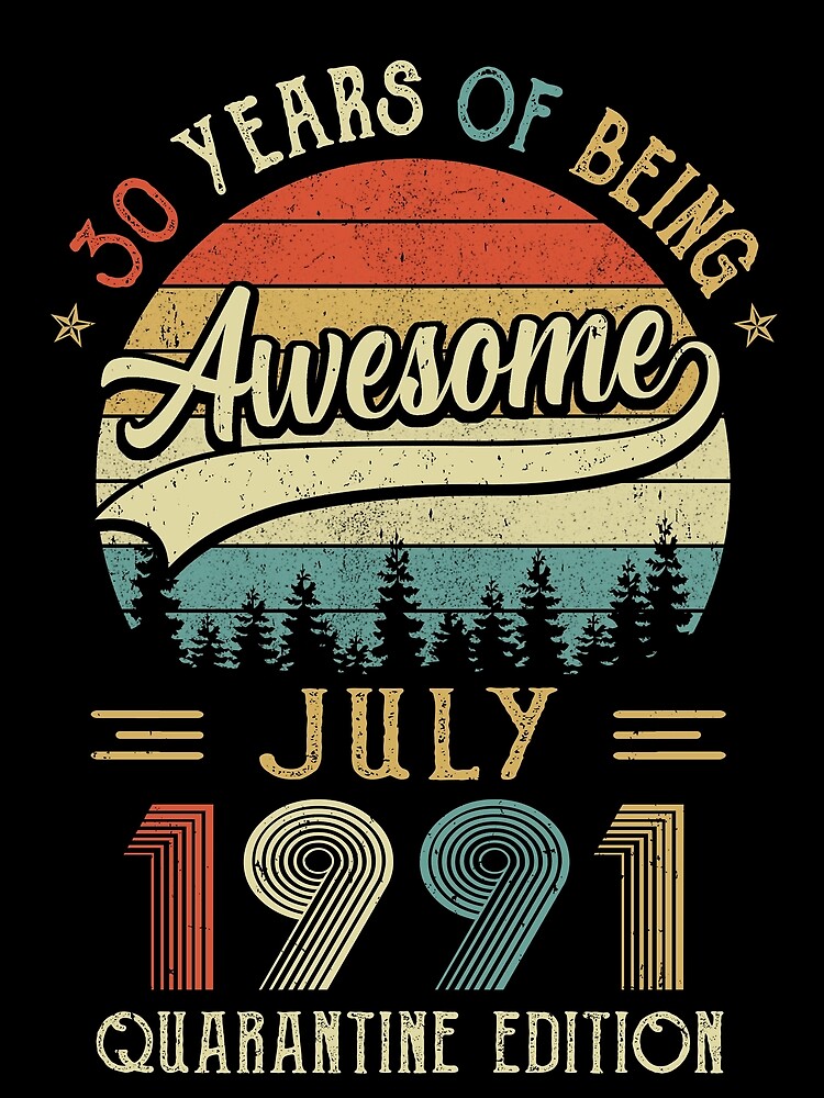 "Born July 1991 30th Birthday Gift Made in 1991 30 Year Old" Poster by ...