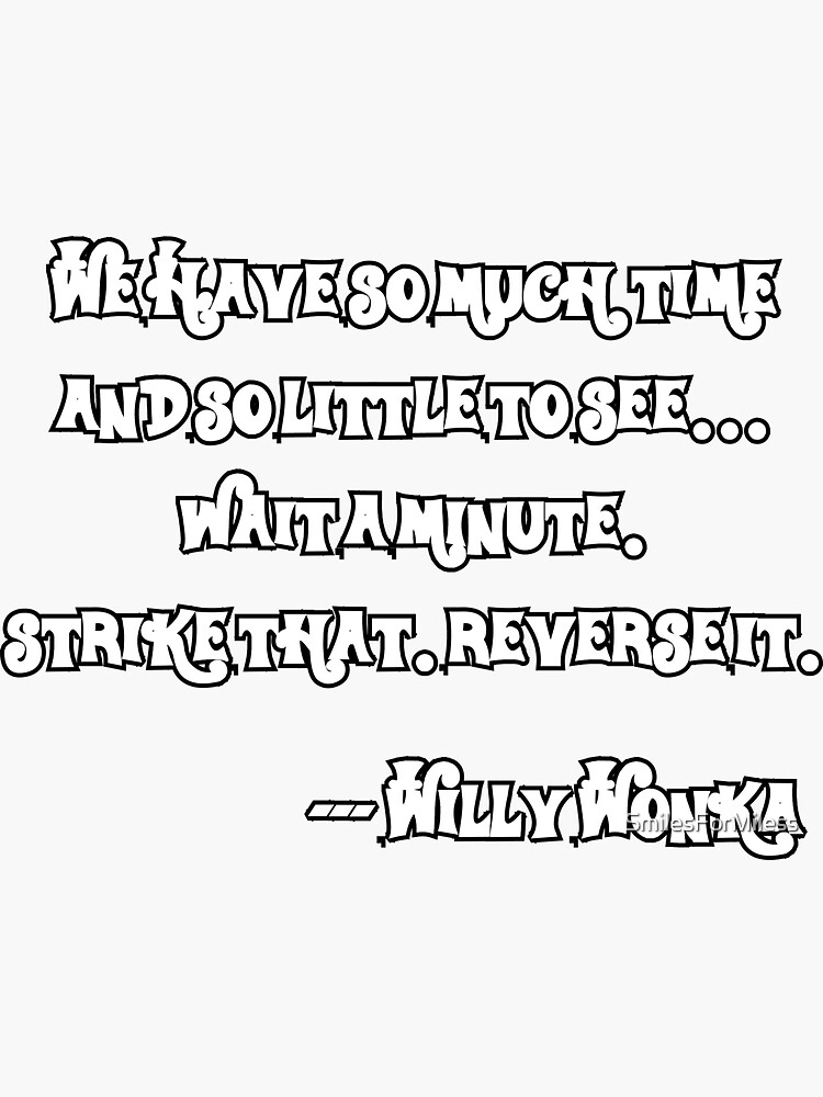 "We Have So Much Time And So Little To See... Wait A Minute. Strike ...