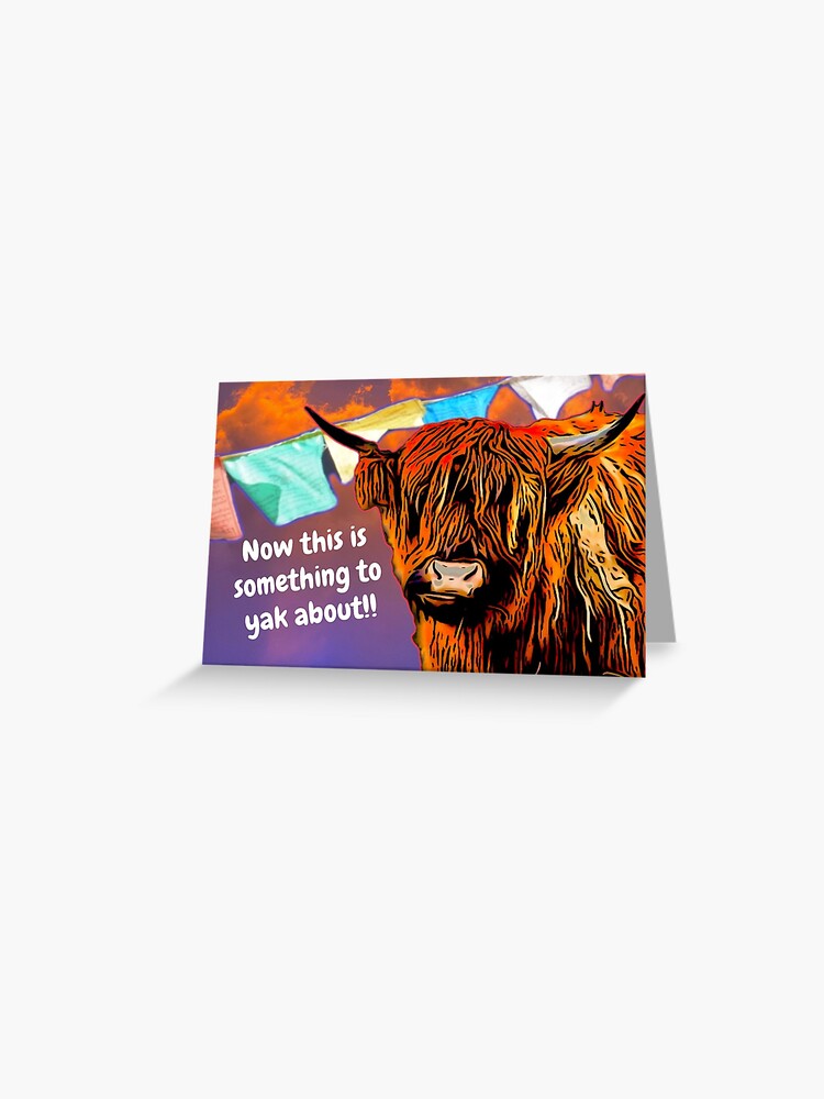 "YAK ABOUT IT" Greeting Card for Sale by DharmaStudios | Redbubble