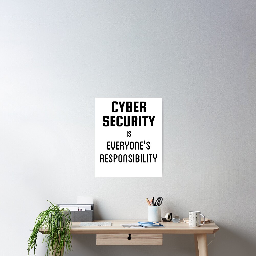 "Cyber Security is Everyones Responsibility - Security Quotes" Poster ...