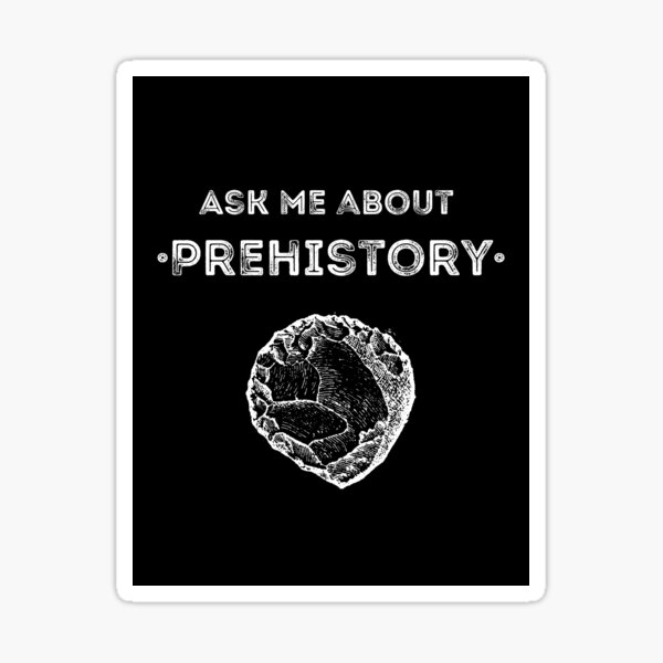 "Prehistory - History Lover" Sticker by SpaceArt1 | Redbubble
