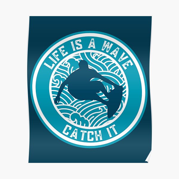 "Life is A Wave Catch It | Surfer" Poster by Mixture-DESIGN | Redbubble