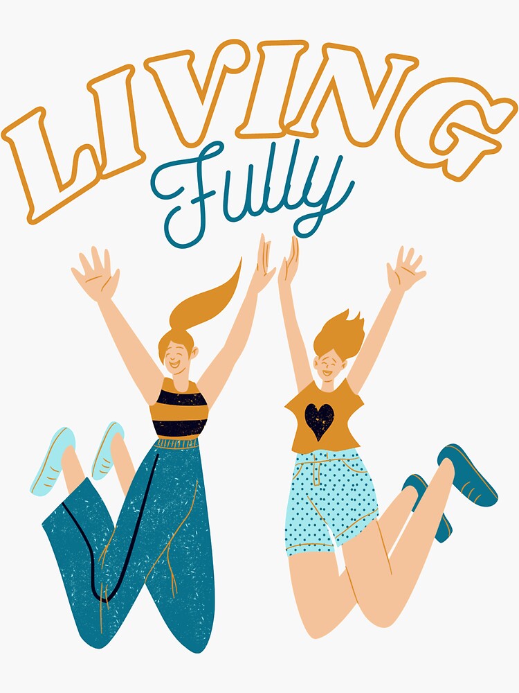"Living Fully" Sticker for Sale by funnytdesign | Redbubble