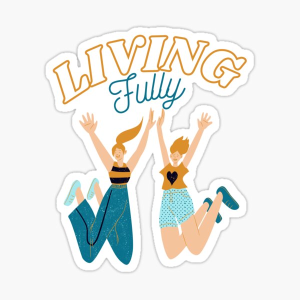 "Living Fully" Sticker for Sale by funnytdesign | Redbubble