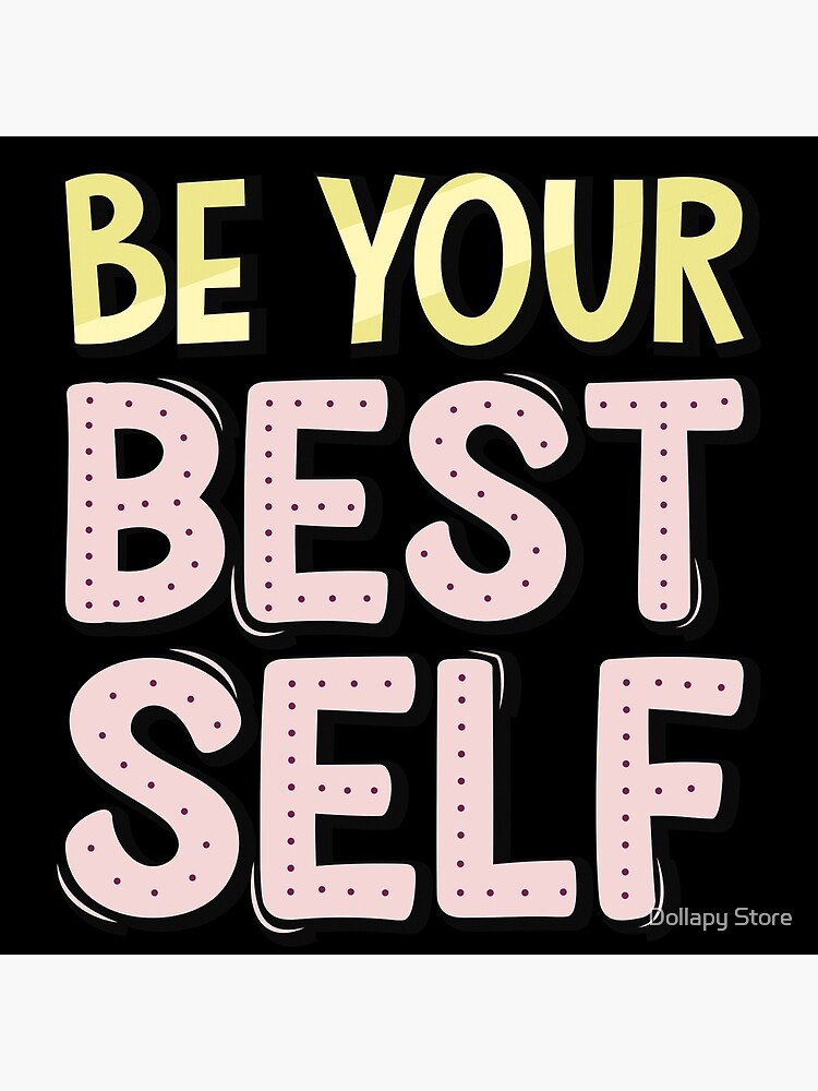 "Be Your Best Self " Poster for Sale by DrSantino69 | Redbubble