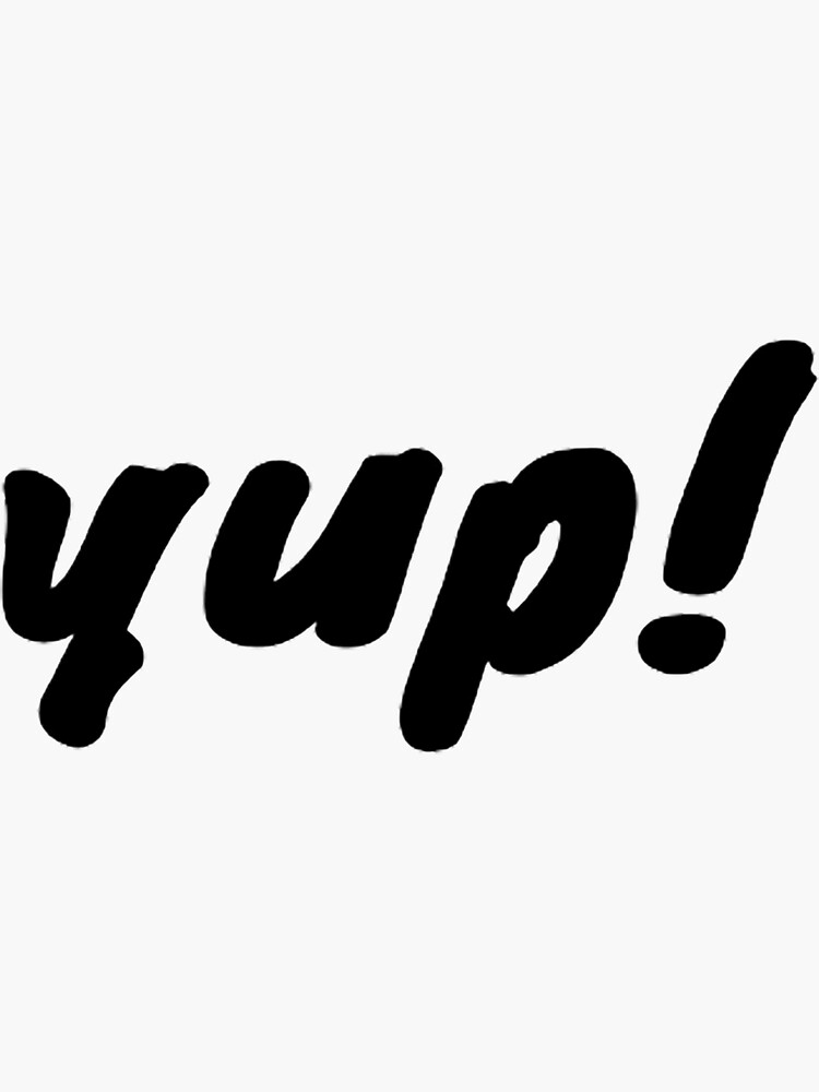 "yup" Sticker for Sale by RIDAREDONE | Redbubble