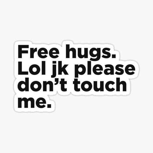 "Free Hugs, Lol Jk." Sticker for Sale by Memefy | Redbubble