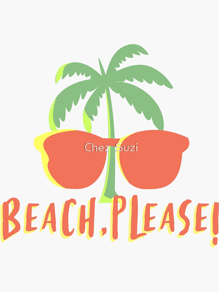 "Beach Please ! " Sticker for Sale by Susanme | Redbubble