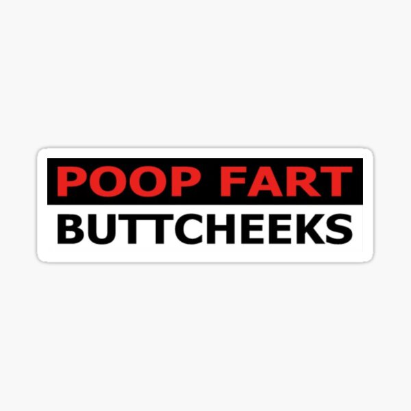 "POOP FART BUTTCHEEKS BUMPER STICKER" Sticker by instantnoods | Redbubble