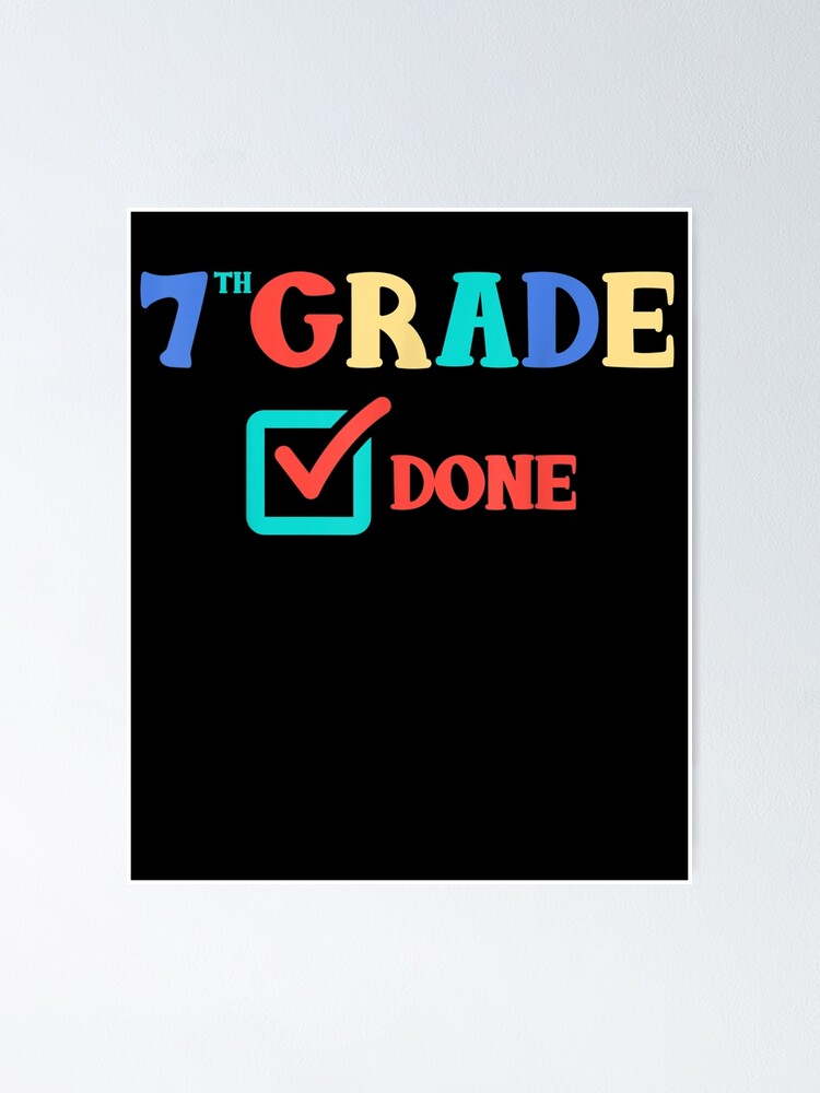 "7th Grade Done 7th Grade Graduation " Poster for Sale by sheilase ...