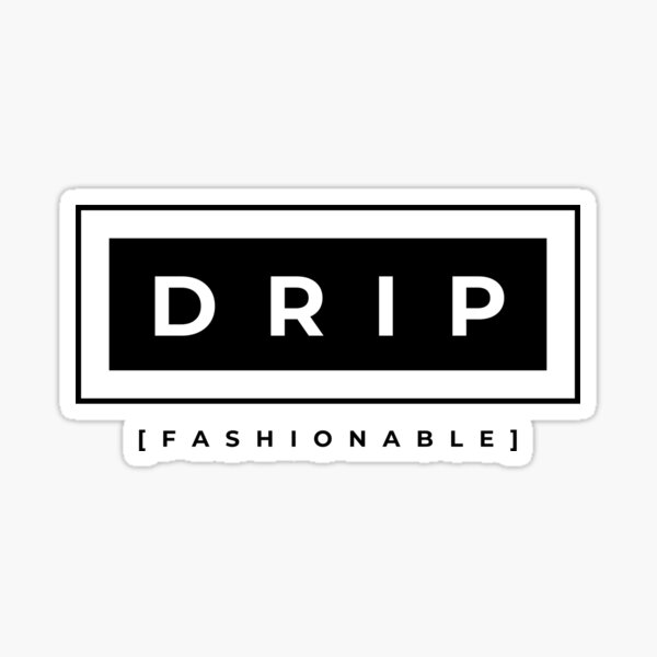 "DRIP | Fashionable | Gen Z | Millennial | Zillennial " Sticker for ...