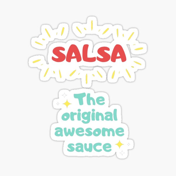"Salsa, the original awesomesauce" Sticker for Sale by BlueFeatherSerp ...