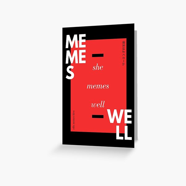 "She Memes Well | Graphic | Meme" Greeting Card for Sale by itsokaybyme ...