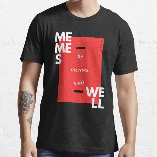 "He Memes Well | Graphic | Meme" T-shirt for Sale by itsokaybyme ...