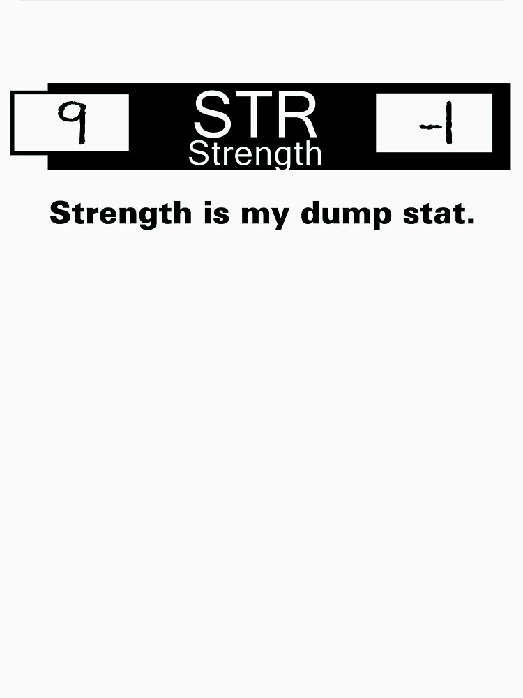 "My Dump Stat - Strength" T-shirt for Sale by NevermoreShirts ...