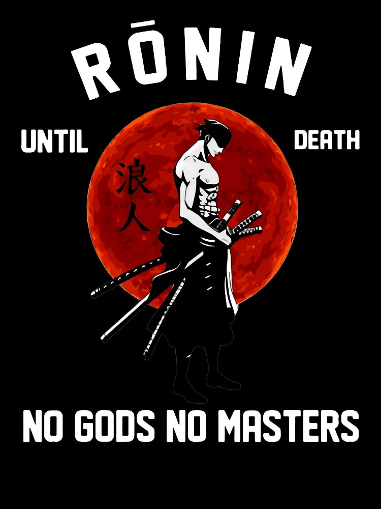 Roronoa Zoro Ronin Until Death no Gods no Masters ao đen Premium Matte ...