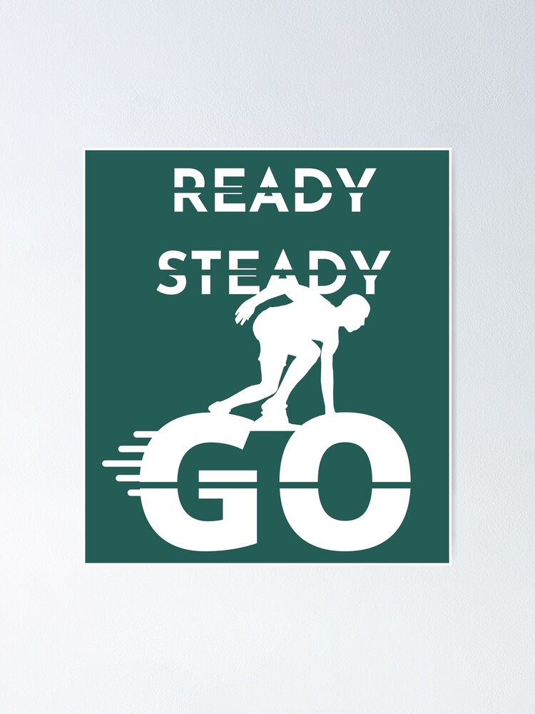 "Ready Steady...GO" Poster by pranavnangia | Redbubble