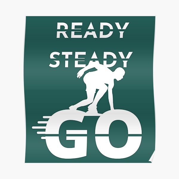 "Ready Steady...GO" Poster by pranavnangia | Redbubble