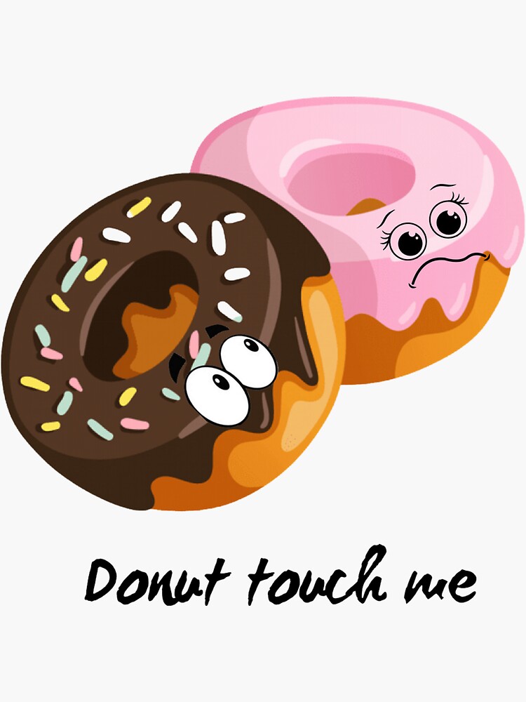 "donut touch me" Sticker for Sale by lizaanoeschger | Redbubble