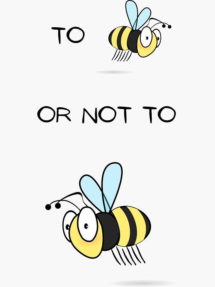 "to be or not to be" Sticker for Sale by Happier-Knight | Redbubble