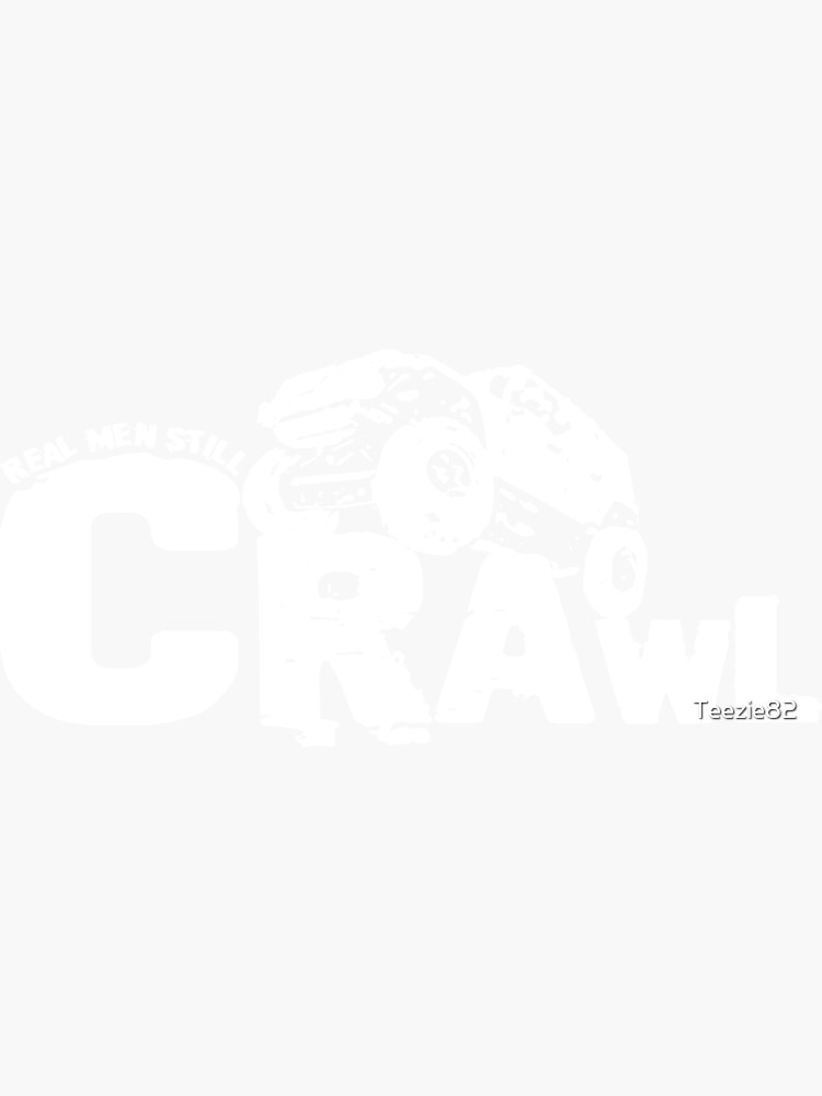 "Off road t shirt - Real men still crawl" Sticker for Sale by Teezie82 ...