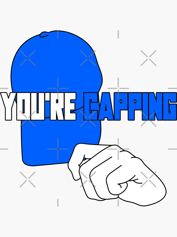 "You're Capping | That's Cap Blue Cap" Sticker for Sale by ProdbyNiECO ...