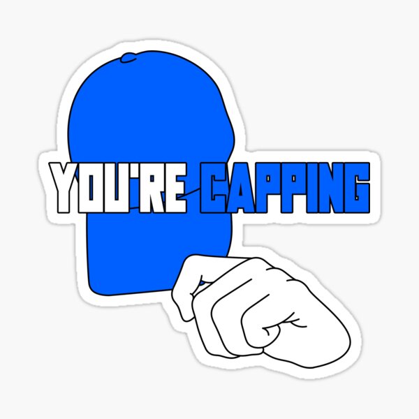 "You're Capping | That's Cap Blue Cap" Sticker for Sale by ProdbyNiECO ...