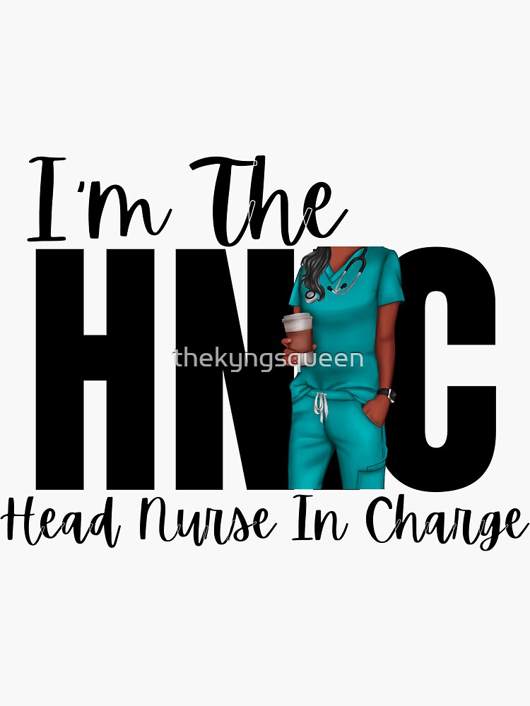 "HNIC, HEAD NURSE IN CHARGE, BLACK NURSE, AFRICAN AMERICAN NURSE ...