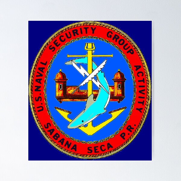 "NAVAL SECURITY GROUP ACTIVITY, SABANA SECA, PR" Poster for Sale by ...