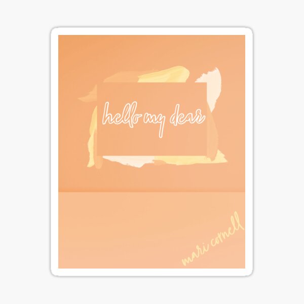 "Hello My Dear" Sticker for Sale by MariCornell | Redbubble