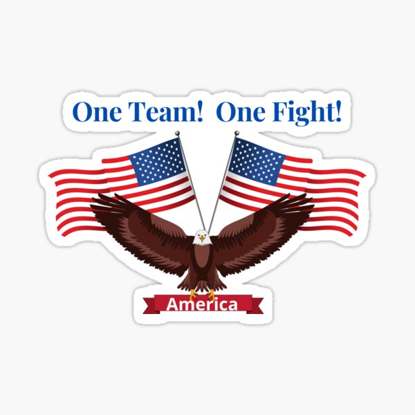 "One Team, One Fight, Eagle and American Flags" Sticker for Sale by ...