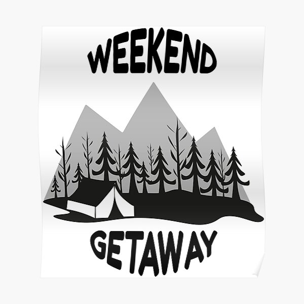 "Weekend Getaway" Poster for Sale by VigneshKB | Redbubble