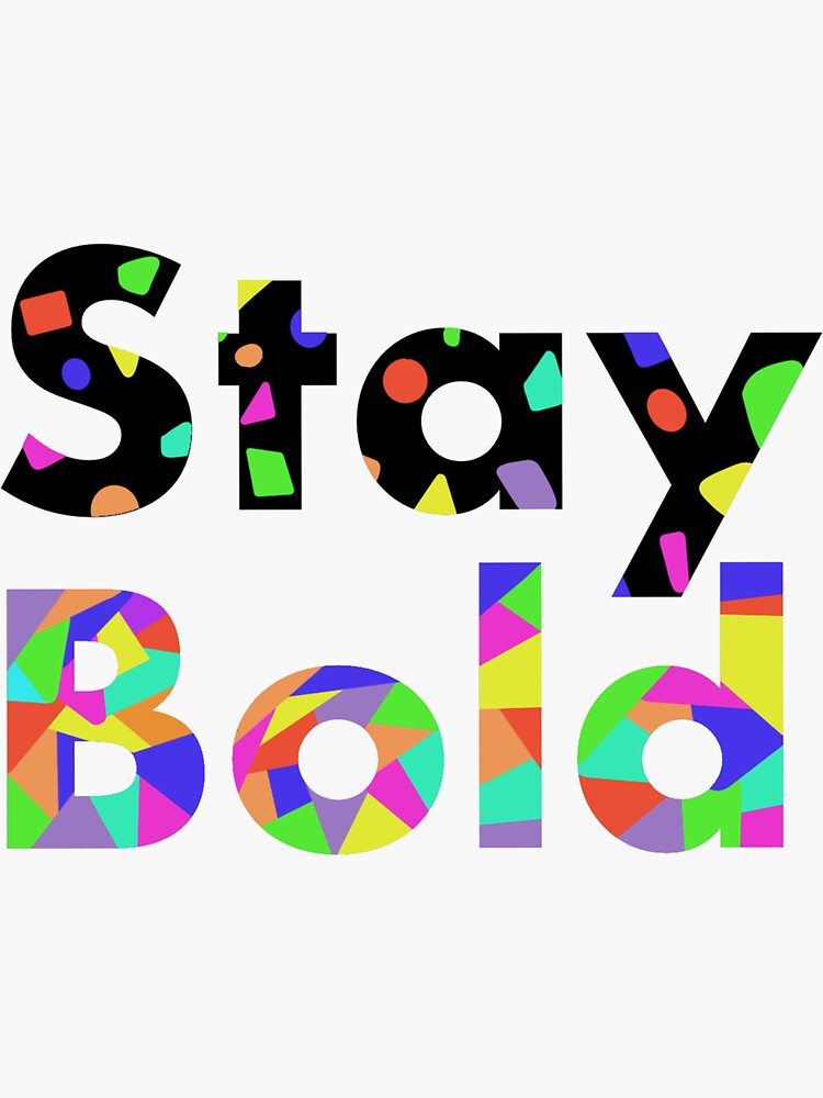 "Stay Bold" Sticker for Sale by NouArt | Redbubble