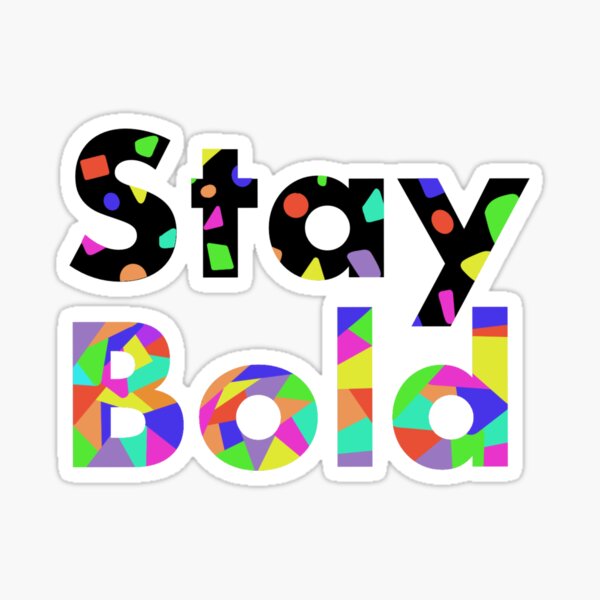 "Stay Bold" Sticker for Sale by NouArt | Redbubble