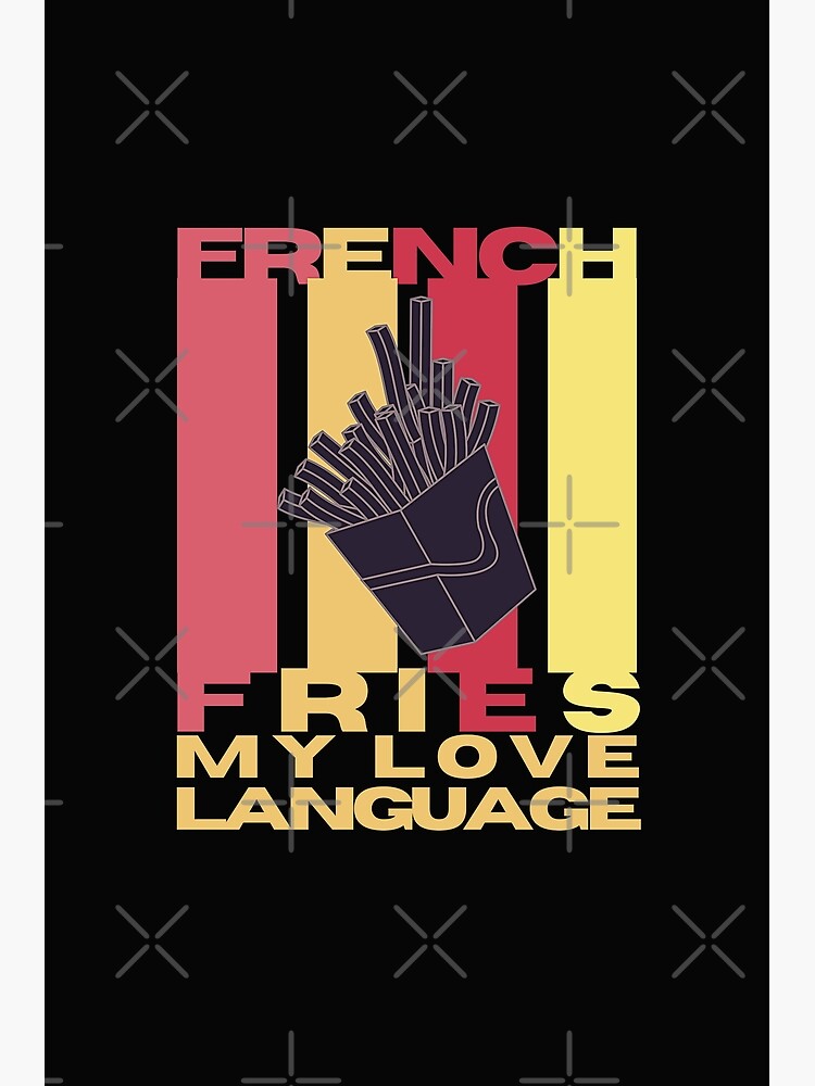 "French Fries are my Love Language" Poster by CaitU | Redbubble