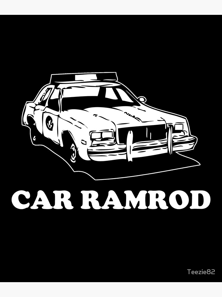 "Car Ramrod - Super Troopers" Poster by Teezie82 | Redbubble