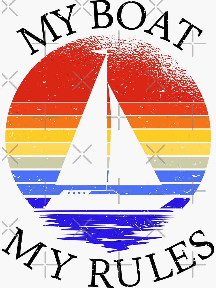 "My Boat My Rules III - Captain Boating Lover" Sticker for Sale by ...
